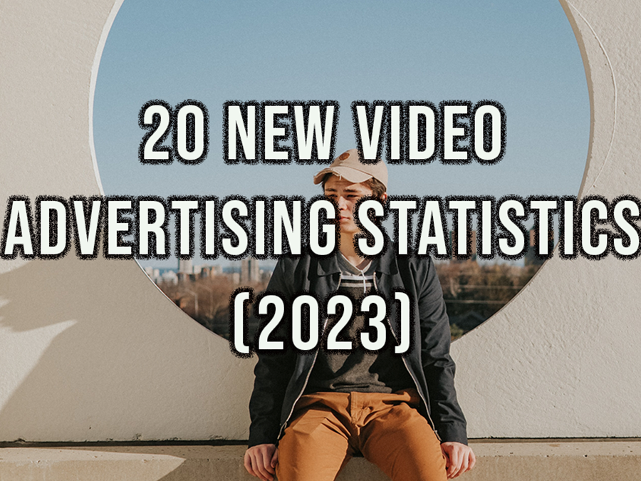 20 New Video Advertising Statistics (2023) – DBC DIGITAL USA